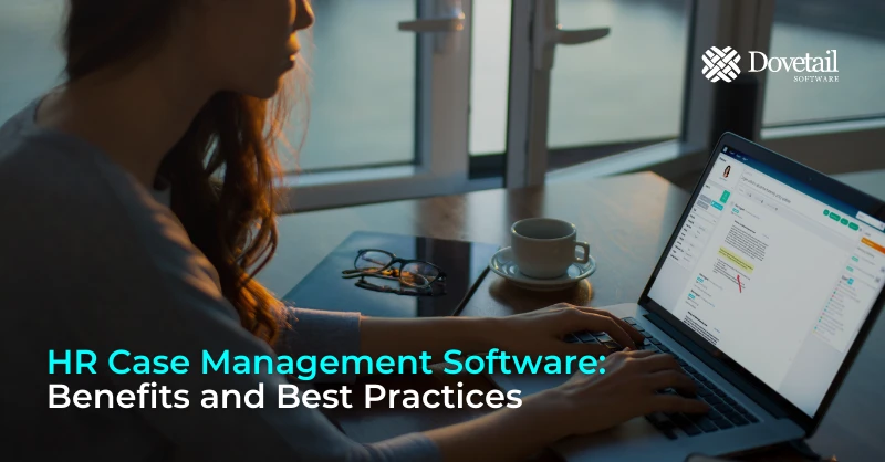 HR Case Management Software: Benefits and Best Practices HR Case Management Software: Benefits and Best Practices